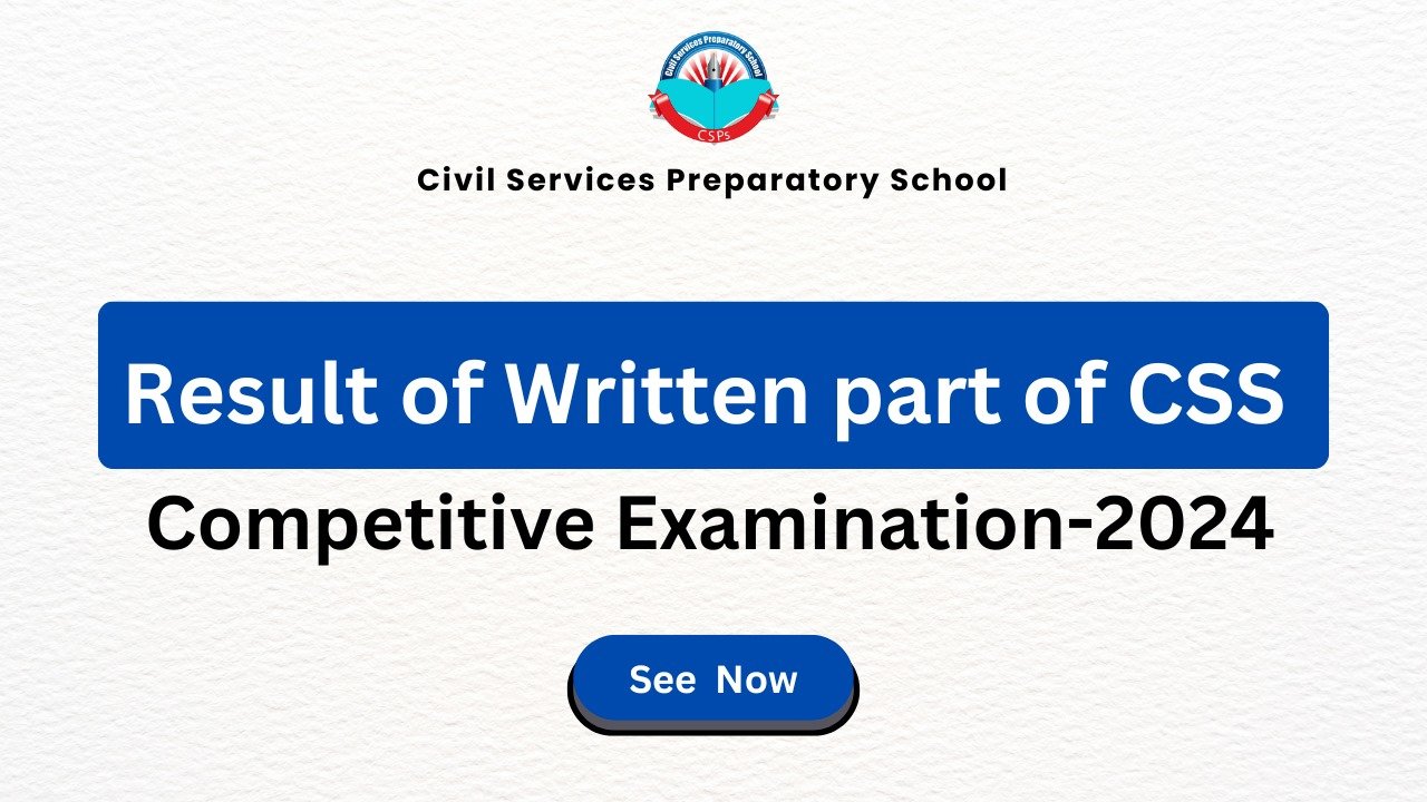 RESULT OF WRITTEN PART OF CSS COMPETITIVE EXAMINATION-2024 – cspsacademy.com